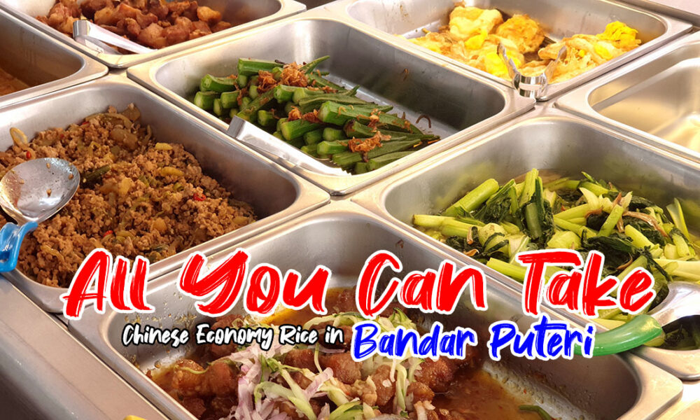 RM 7 All You Can Take Chinese Economy Rice in Bandar Puteri ...
